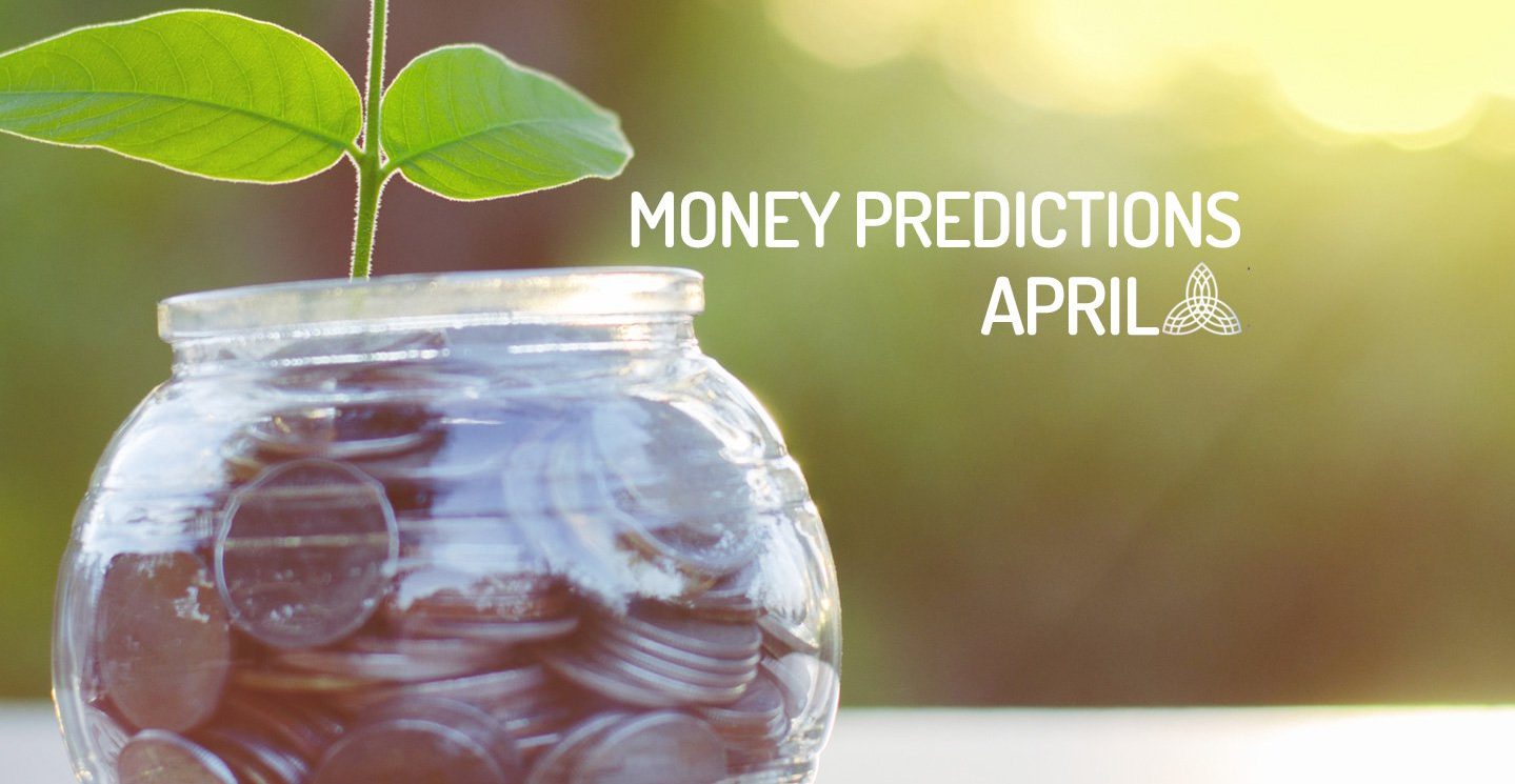 Money predictions for April 2019 - WeMystic
