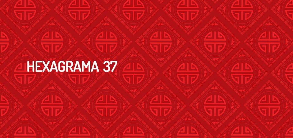 Hexagrama 37 del I Ching, descubre cuál es su significado